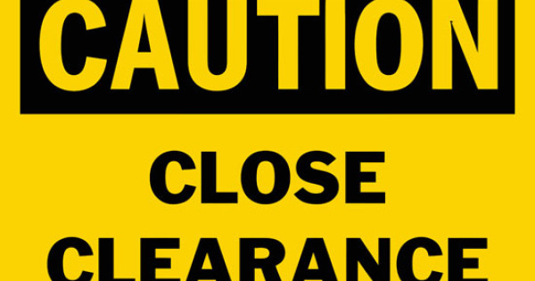 Caution Close Clearance Safety Sign