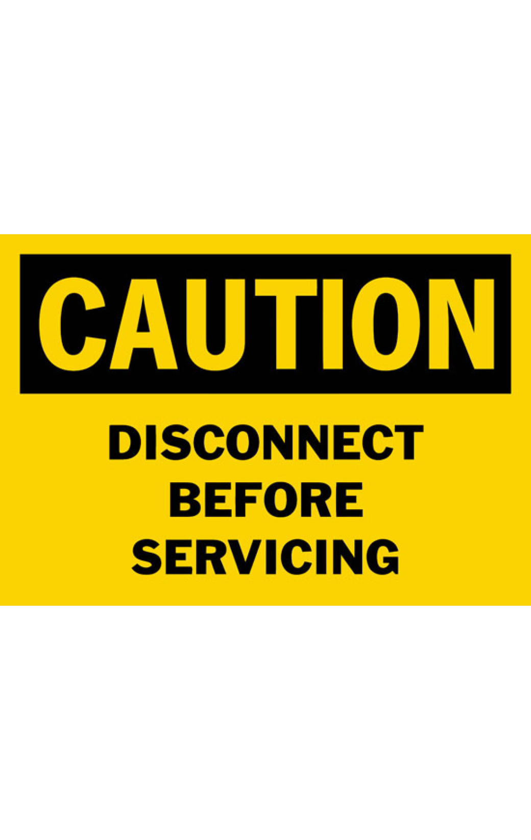 Caution Disconnect Before Servicing Safety Sign