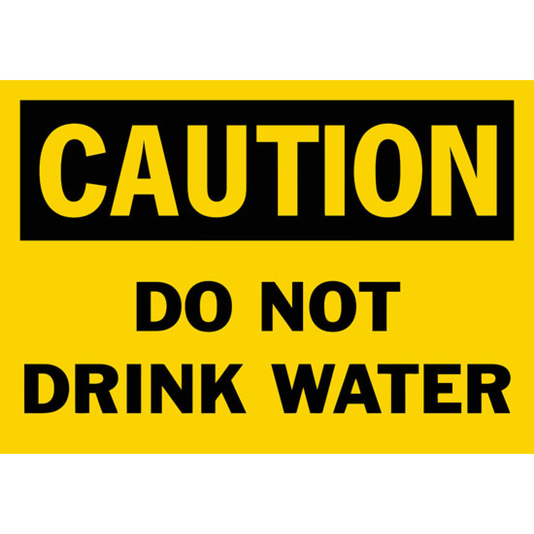Caution Do Not Drink Water Safety Sign