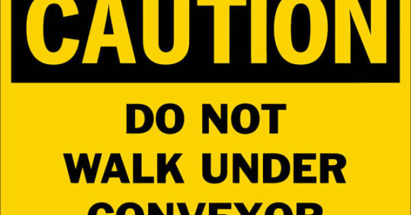 Caution Do Not Walk Under Conveyor Safety Sign