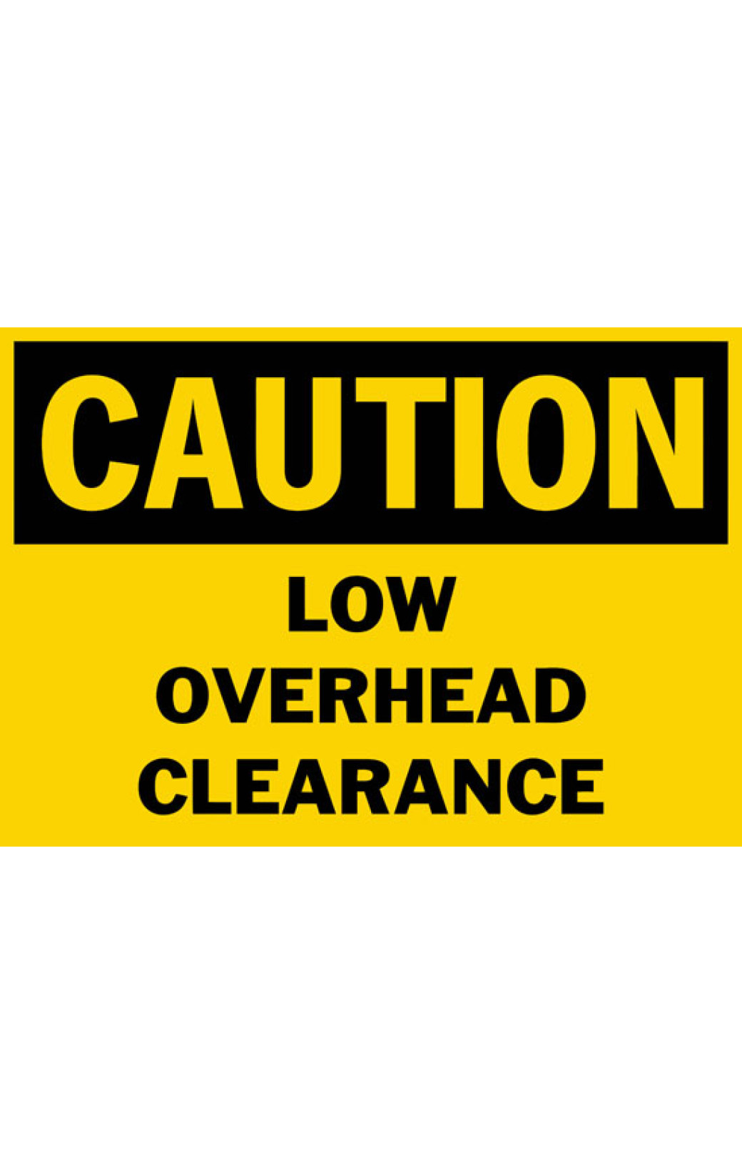 Caution Low Overhead Clearance Safety Sign