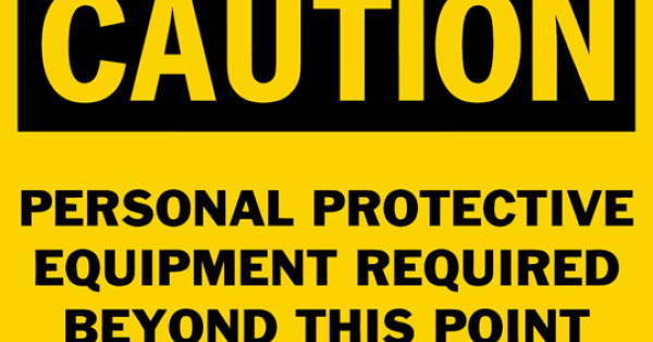 Caution Personal Protective Equipment Required Beyond This Point Safety ...