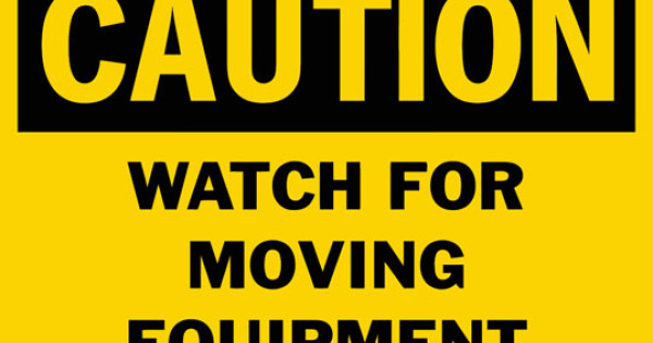 Caution Watch For Moving Equipment Safety Sign