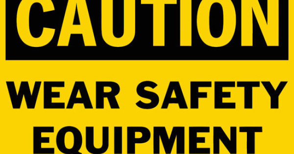 Caution Wear Safety Equipment Safety Sign