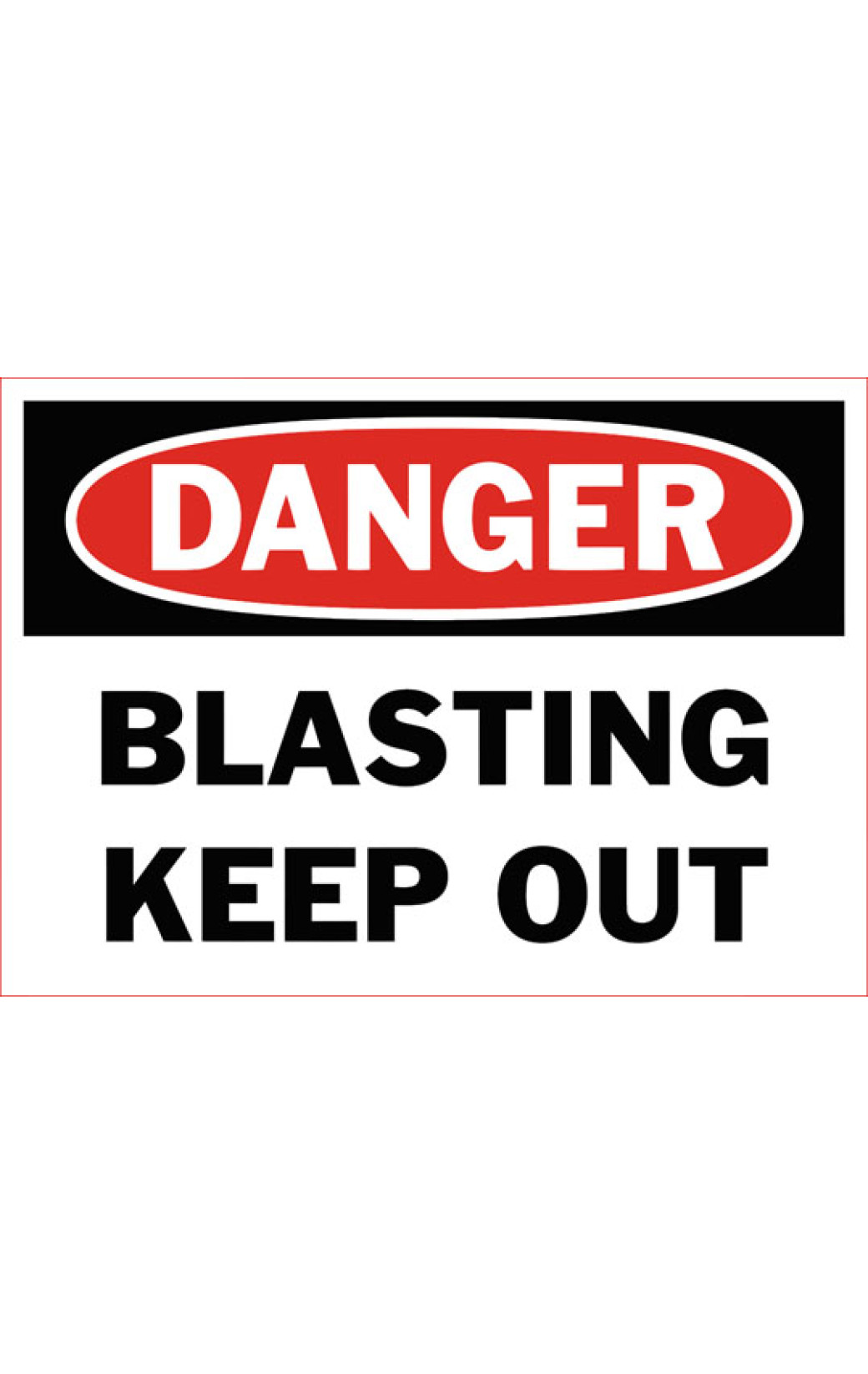 Danger Blasting Keep Out Safety Sign