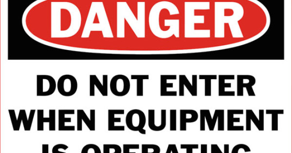 Danger Do Not Enter When Equipment Is Operating Safety Sign