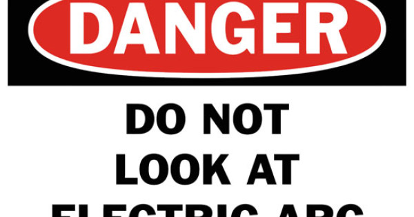 Danger Do Not Look At Electric Arc Safety Sign