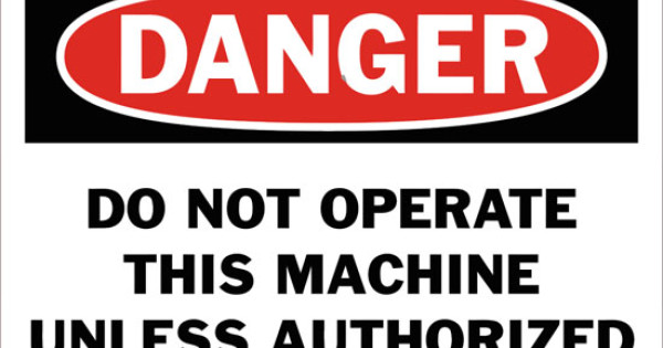 Danger Do Not Operate This Machine Unless Authorized Safety Sign