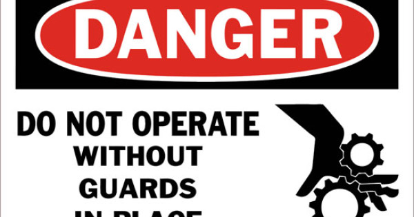 Danger Do Not Operate Without Guards In Place Safety Sign