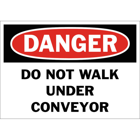 Danger Do Not Walk Under Conveyor Safety Sign