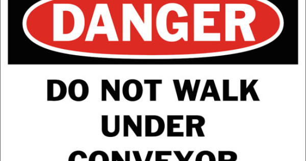 Danger Do Not Walk Under Conveyor Safety Sign
