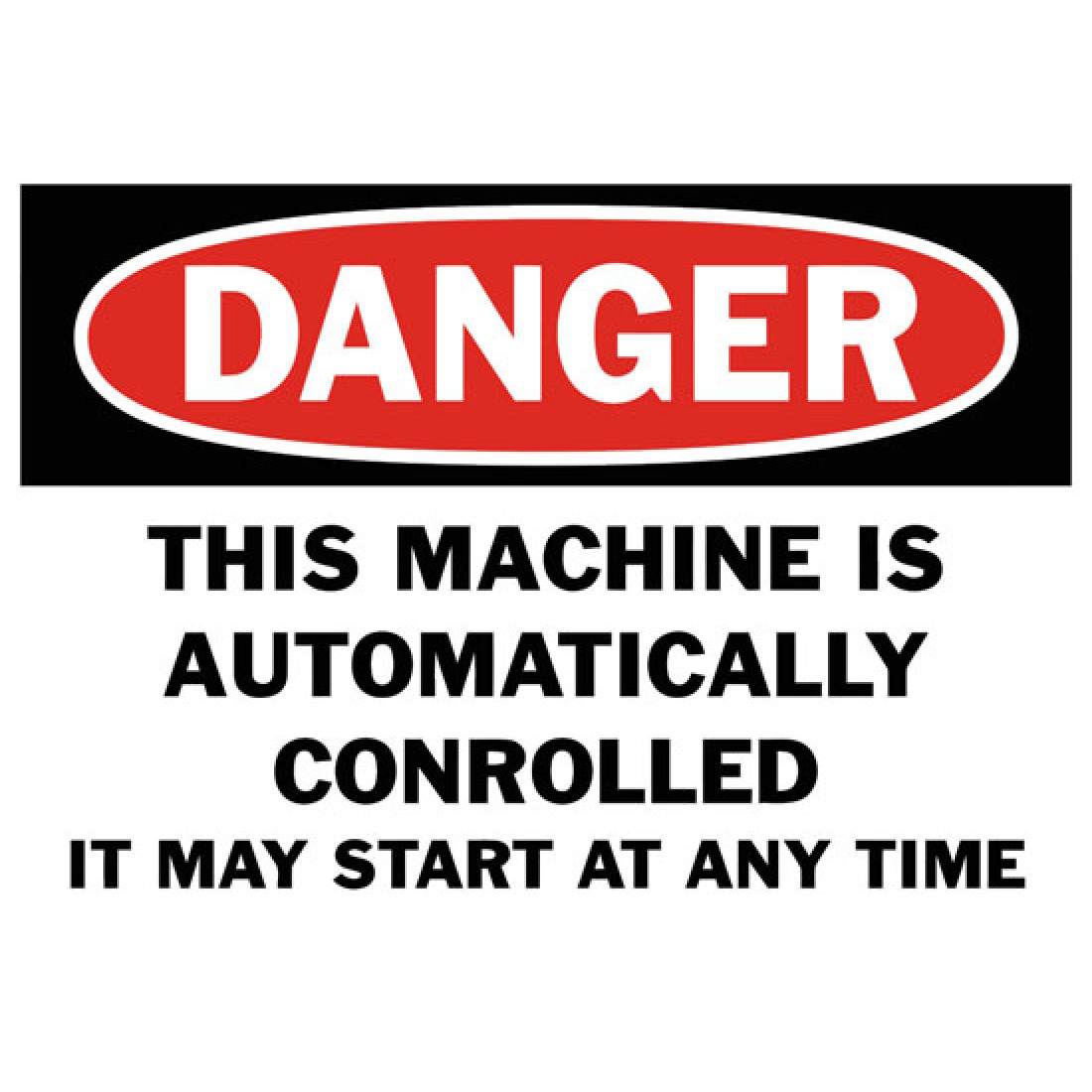 Danger This Machine Is Automatically Conrolled It May Start At Any Time ...