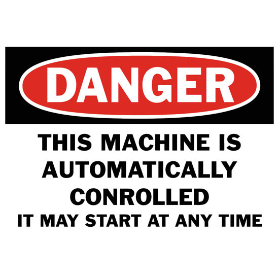 Danger This Machine Is Automatically Conrolled It May Start At Any Time ...