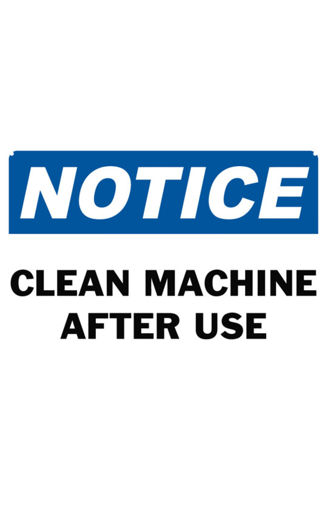 Notice Clean Machine After Use Safety Sign