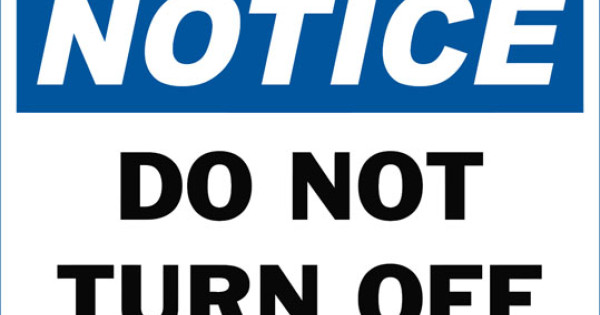 Notice Do Not Turn Off Safety Sign