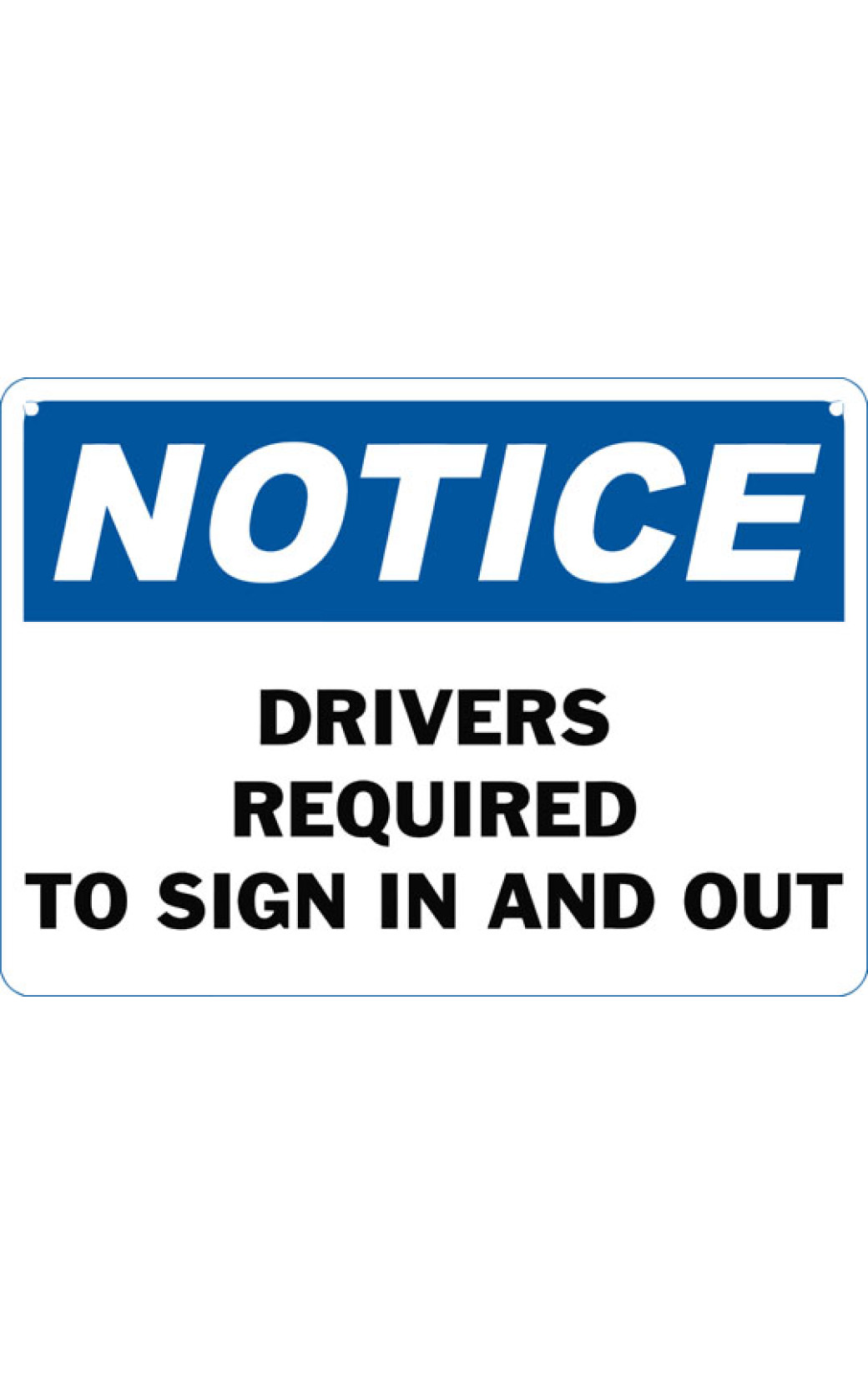 Notice Drivers Required To Sign In And Out Safety Sign