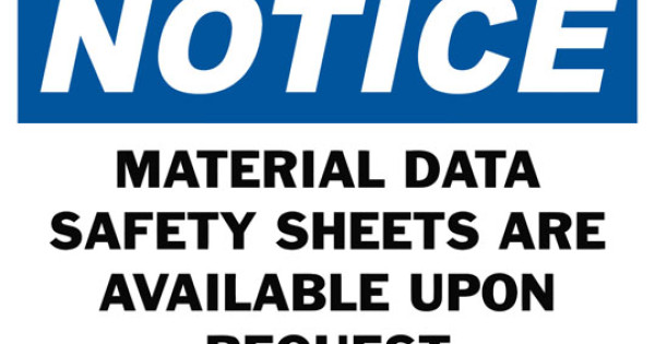 Notice Material Data Safety Sheets Are Available Upon Request Safety Sign