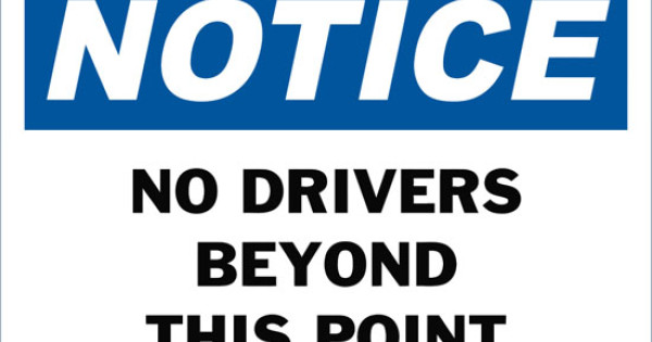 Notice No Drivers Beyond This Point Safety Sign