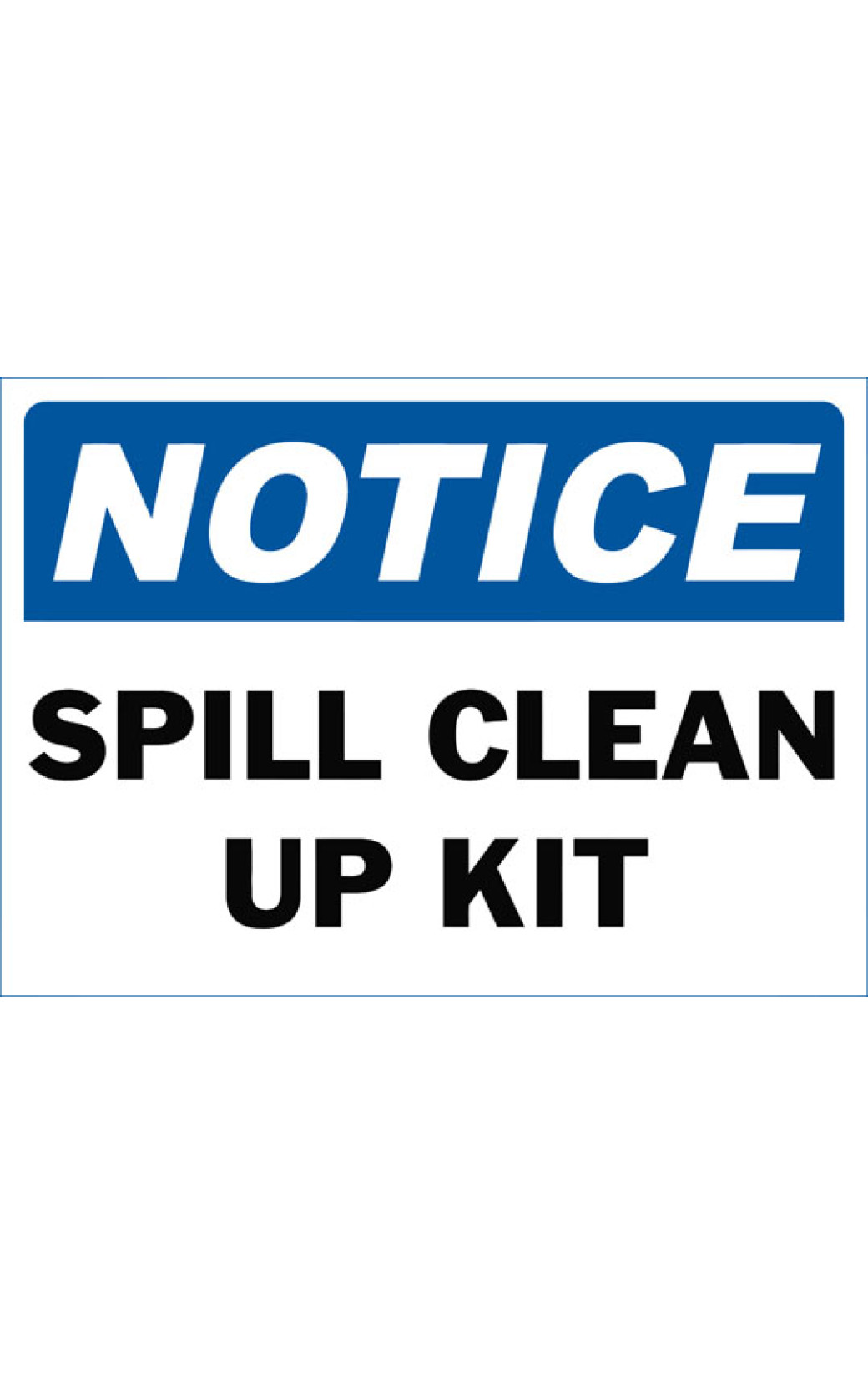 Notice Spill Clean Up Kit Safety Sign