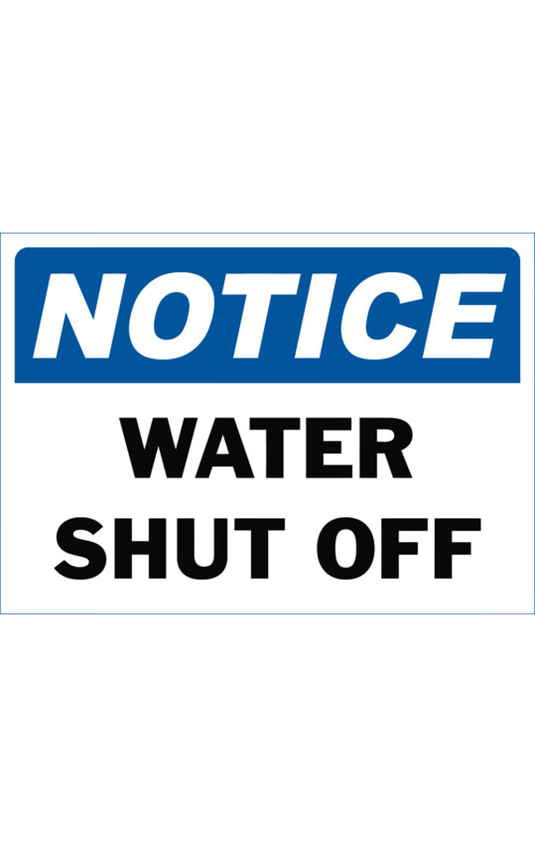 Notice Water Shut Off Safety Sign