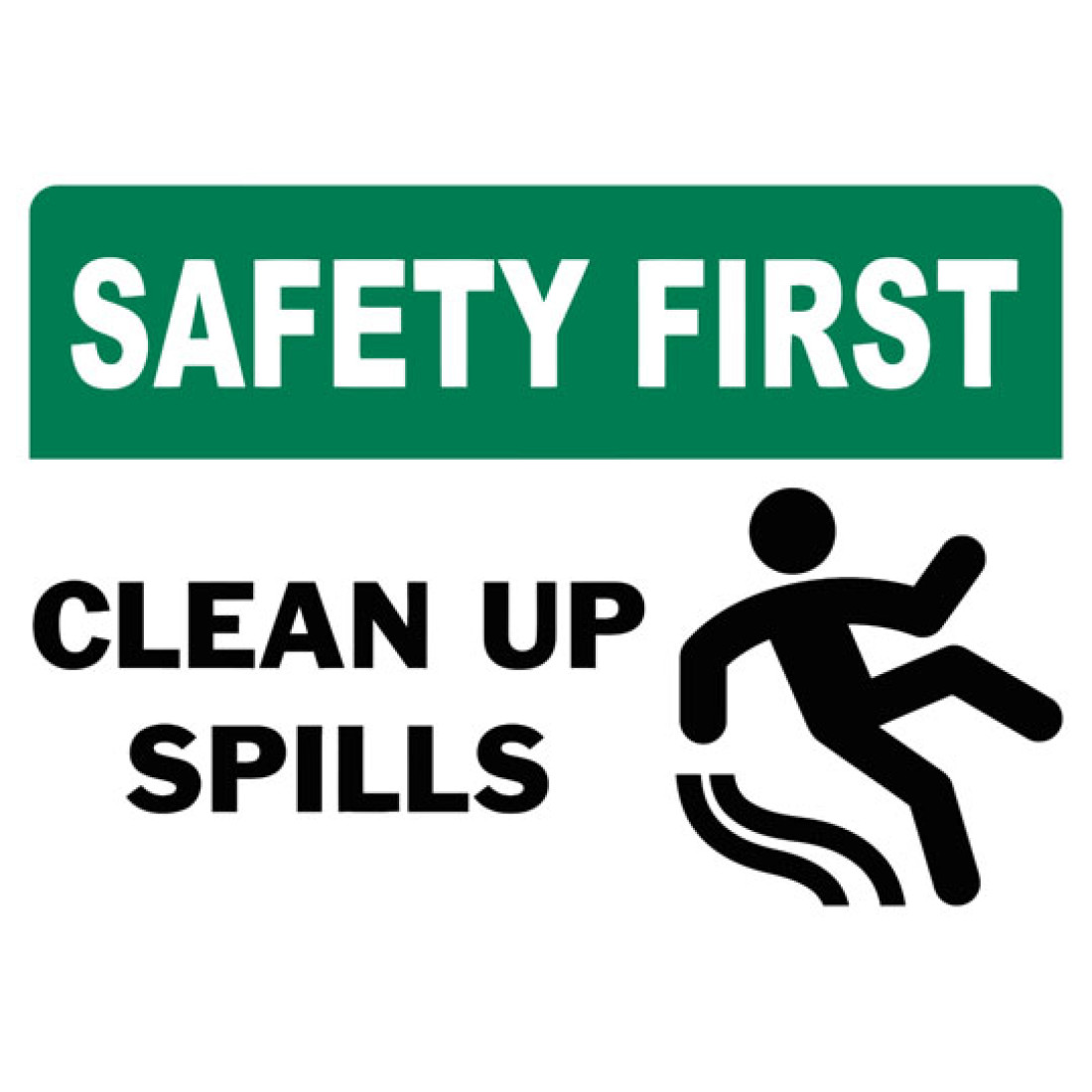 Safety First Clean Up Spills Safety Sign Safety First Clean Up Spills Safety Sign