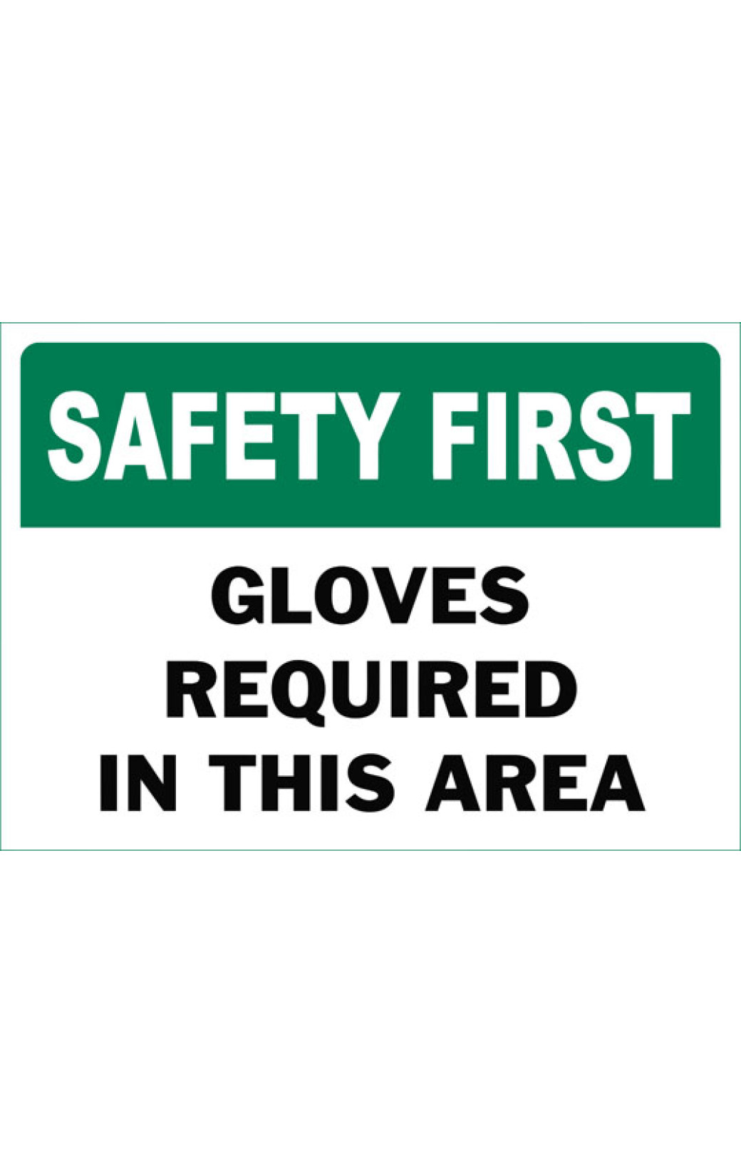 Safety First Gloves Required In This Area Safety Sign