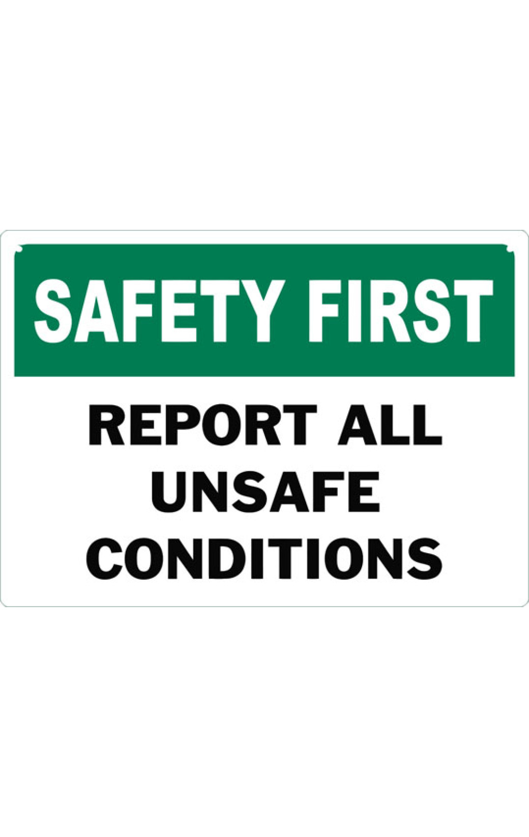 Safety First Report All Unsafe Conditions Safety Sign