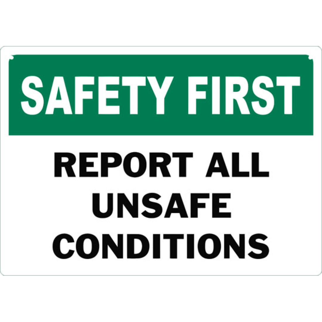 Safety First Report All Unsafe Conditions Safety Sign