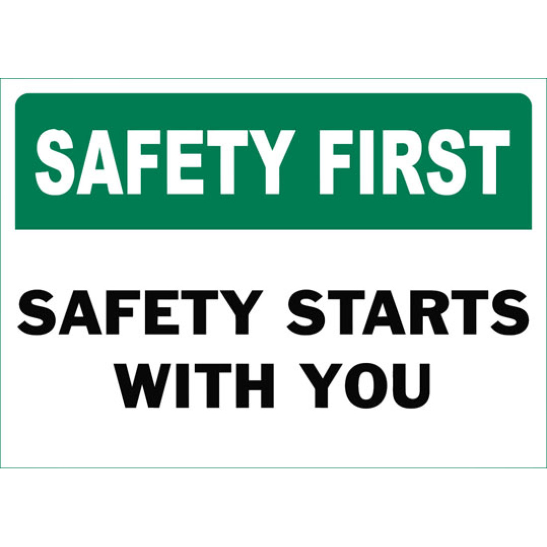 Safety First Safety Starts With You Safety Sign Safety First Safety Starts With You Safety Sign