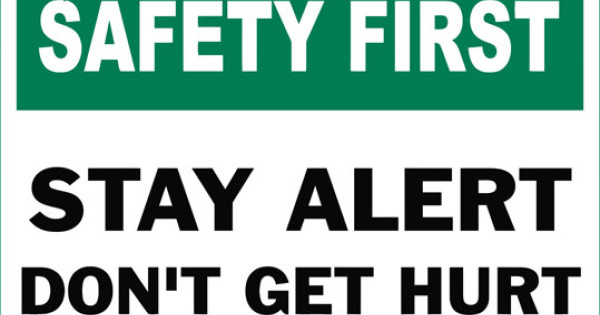 Safety First Stay Alert Don'T Get Hurt Safety Sign