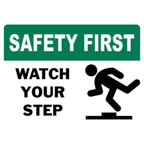Safety First Watch Your Step Safety Sign