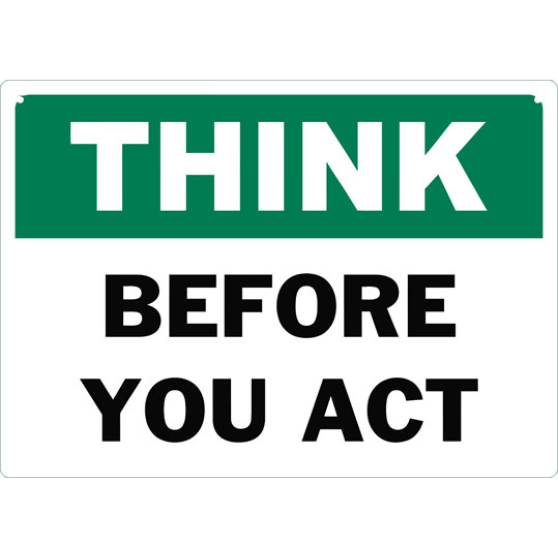 Think Before You Act Safety Sign