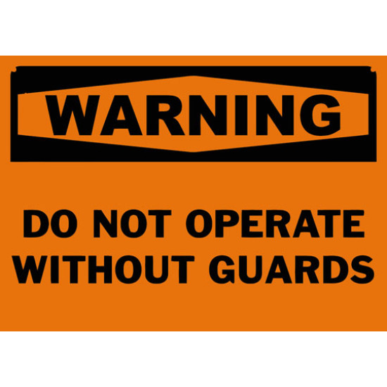 Warning Do Not Operate Without Guards Safety Sign Warning Do Not Operate Without Guards Safety Sign