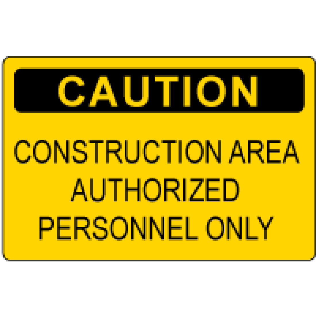 OSHA Caution Sign: Construction Area Authorized Personnel Only