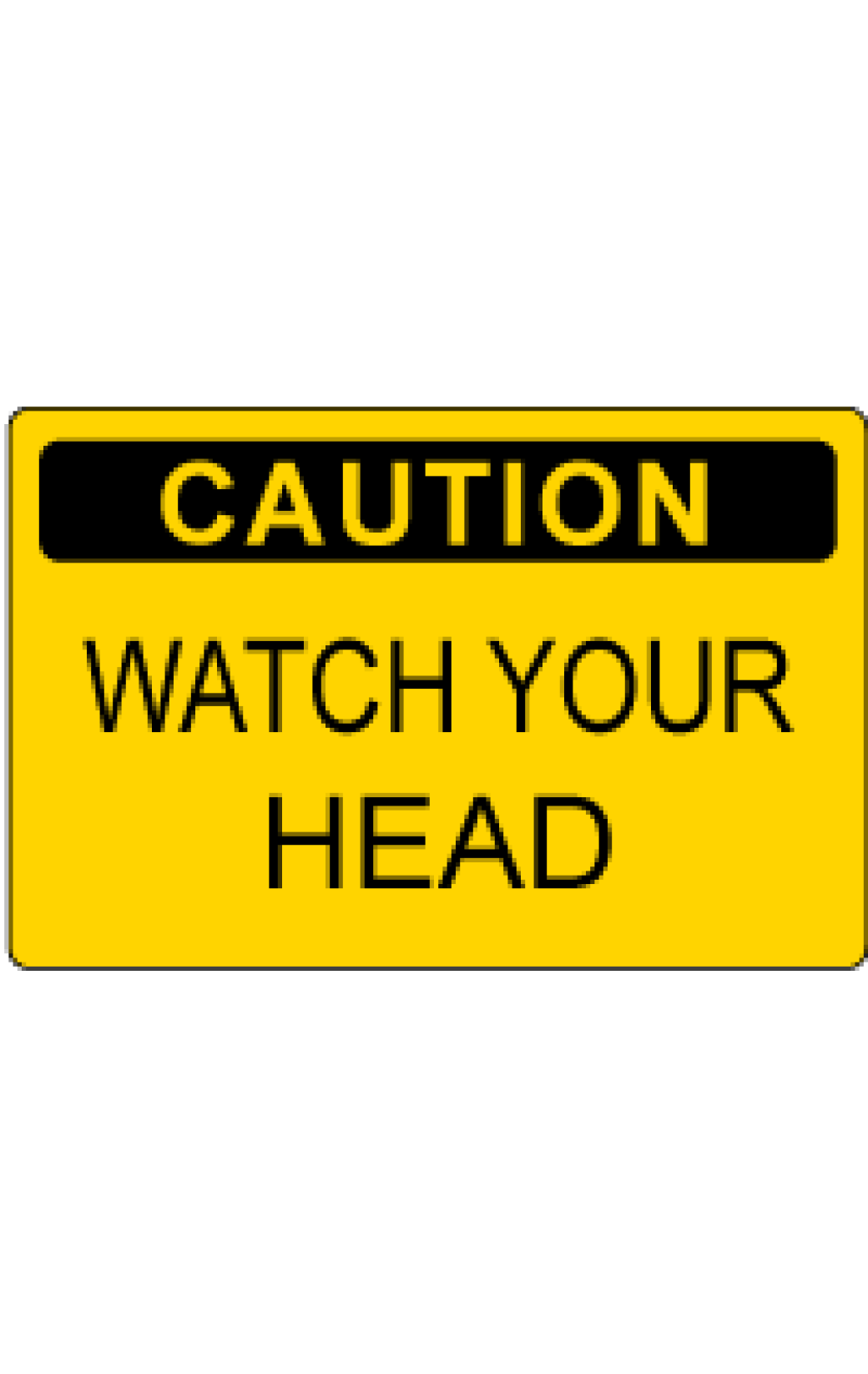 OSHA Safety Sign: Caution - Watch Your Head